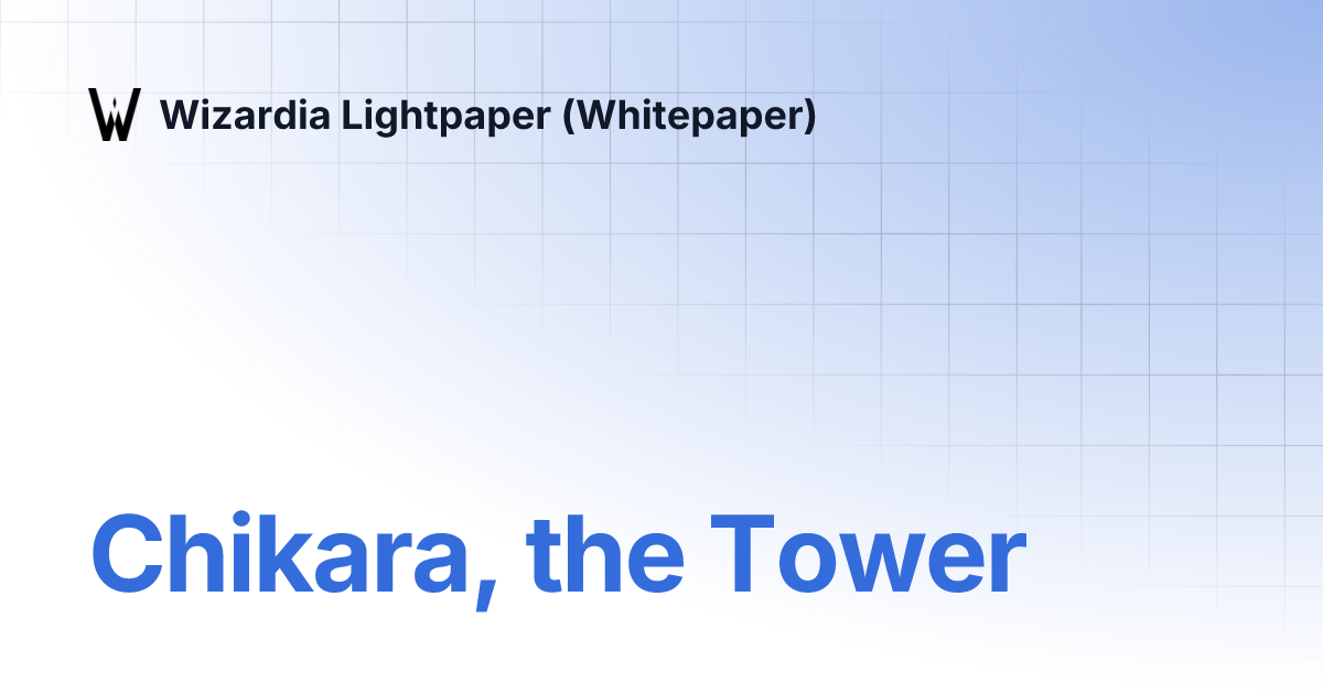 Chikara, the Tower | Wizardia Lightpaper (Whitepaper)